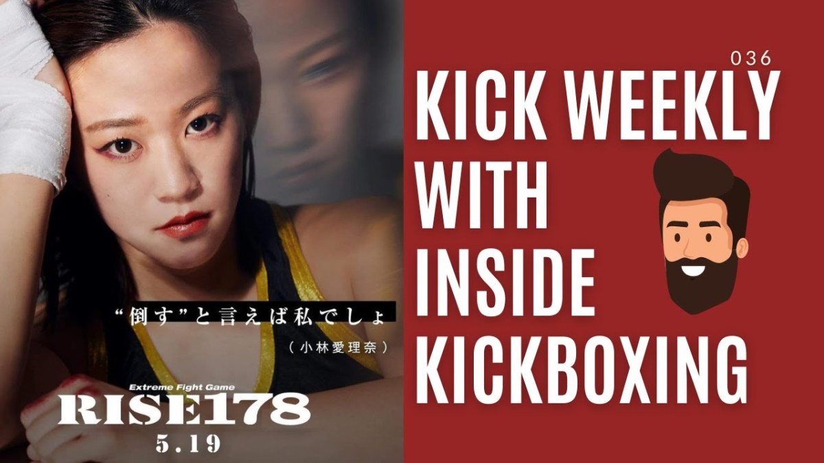 Kick Weekly 36 – Inside Kickboxing – RISE 178 – Arina Kobayashi vs. Manazo Kobayashi + Koki ...